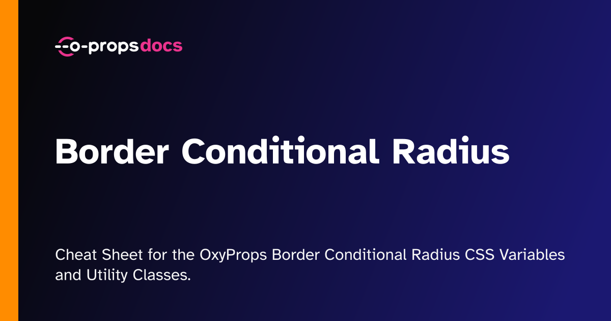 Border Conditional Radius | OxyProps Documentation Border Conditional Radius | OxyProps Documentation