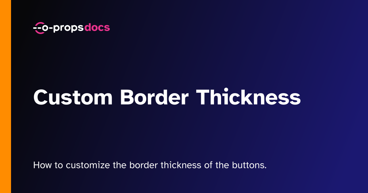Custom Border Thickness | o-props docs