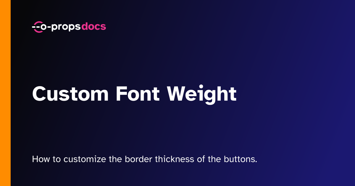 Custom Font Weight | o-props docs