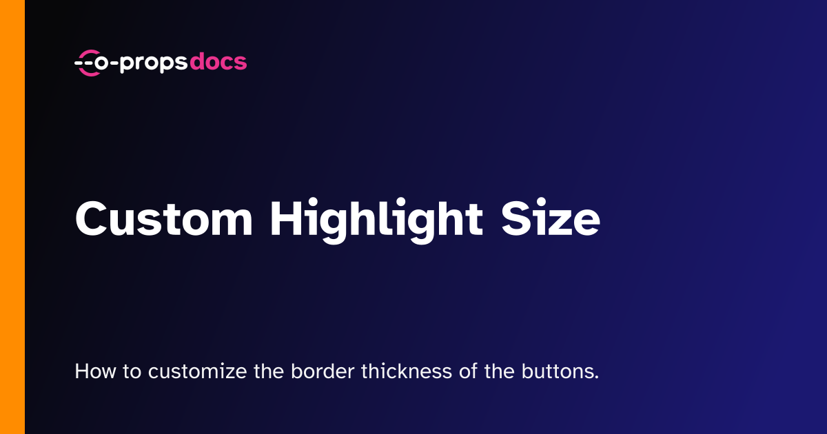 Custom Highlight Size | o-props docs